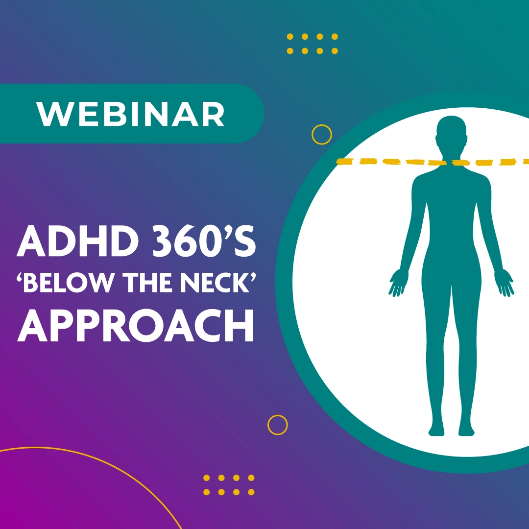 Below The Neck Approach Webinar | ADHD360